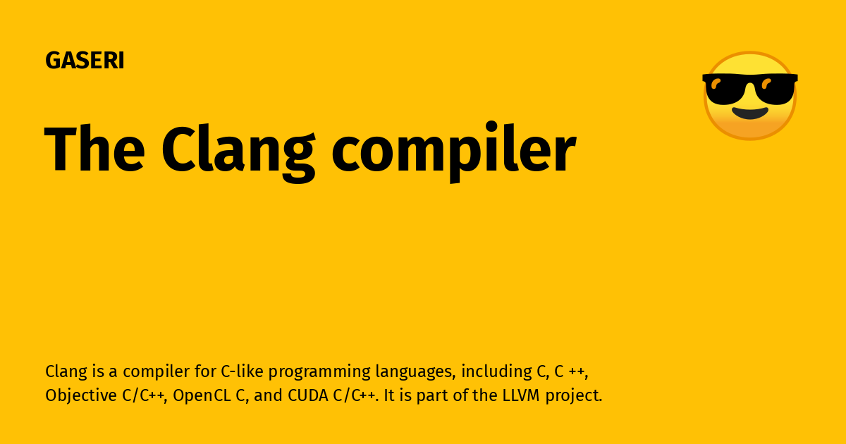 The Clang compiler - GASERI
