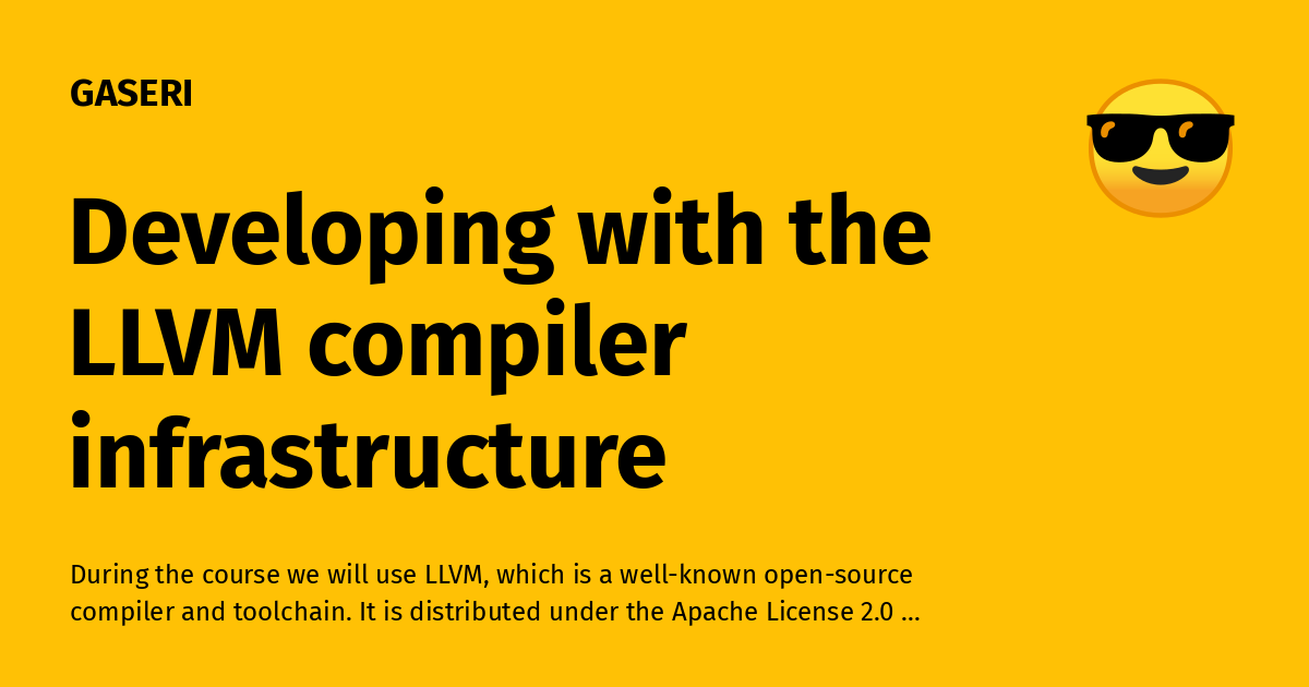 Developing with the LLVM compiler infrastructure - GASERI