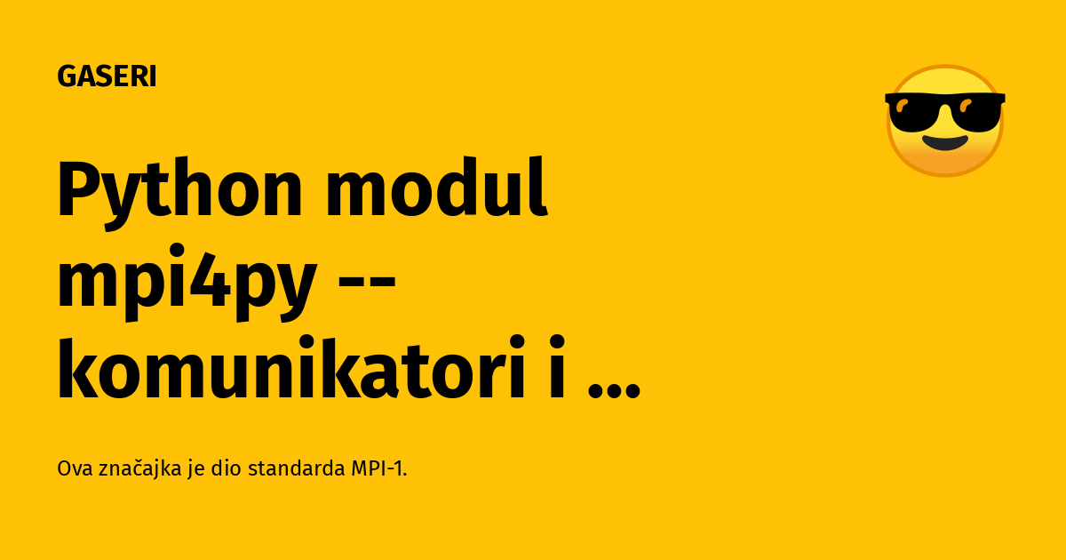 Python modul mpi4py -- komunikatori i grupe procesa - GASERI